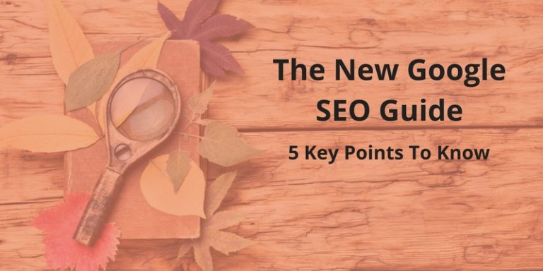 The New Google SEO Guide: 5 Key Points To Know