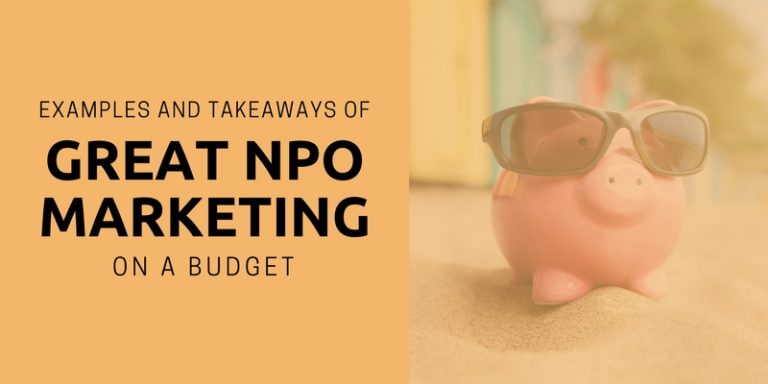 Examples And Takeaways Of Great NPO Marketing On A Budget